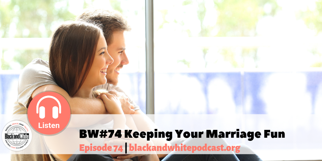 BW#74 Keeping Your Marriage Fun - Denise Pass